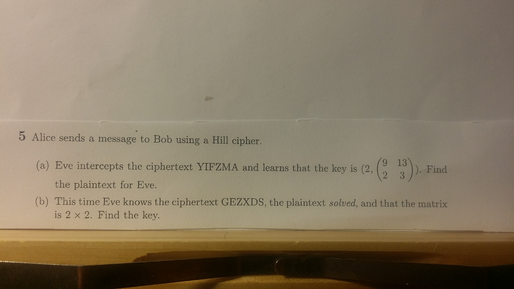 Solved Alice sends a message to Bob using a Hill cipher. | Chegg.com