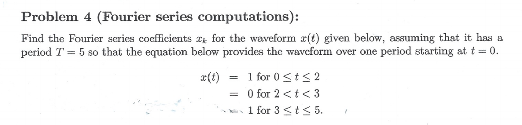 Solved Problem 4 (Fourier series computations): Find the | Chegg.com