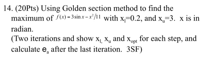 Solved Using Golden section method to find the maximum of | Chegg.com