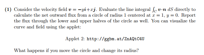 Solved Consider the velocity field v = - yi+xj. Evaluate the | Chegg.com