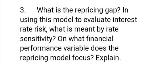 Solved 3. What is the repricing gap? In using this model to | Chegg.com
