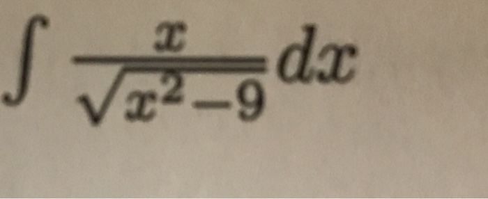 Solved Integrate using trig sub integral x/squareroot^2 - 9 | Chegg.com