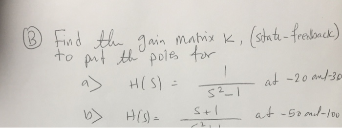 Solved Find the gain matrix k, (state - feedback) to put the | Chegg.com