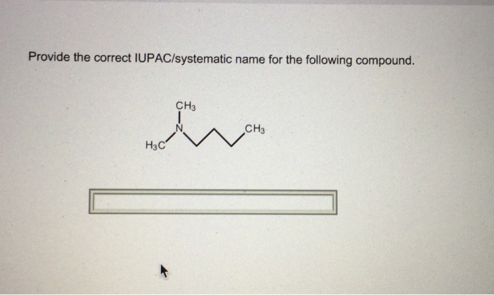 Solved Provide The Correct Iupac Systematic Name For The
