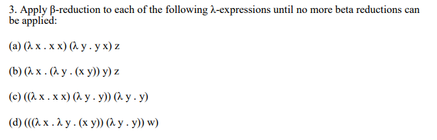 Solved 3. Apply β-reduction to each of the following | Chegg.com