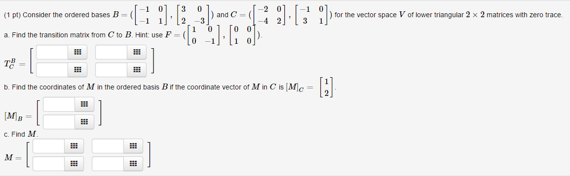Solved (1 pt) Consider the ordered bases B =( )and C = ( ) | Chegg.com Solved (1 pt) Consider the ordered bases B =( )and C = ( ) | Chegg.com