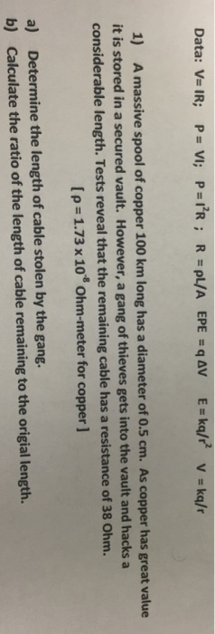 Solved Data: V= IR; P = VI; P = l^2R ; R = rhoL/A EPE = q | Chegg.com