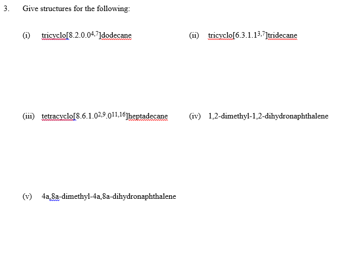 Solved Give structures for the following: | Chegg.com