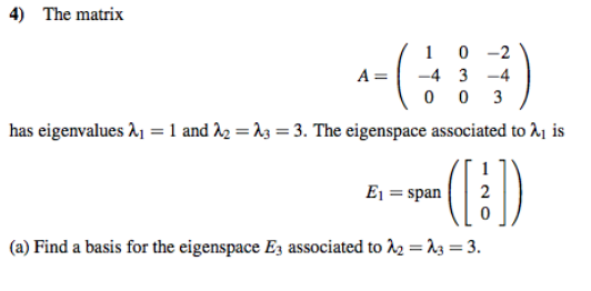 Solved 4) The matrix 1 02 A-4 3-4 has eigenvalues A1 1 and | Chegg.com