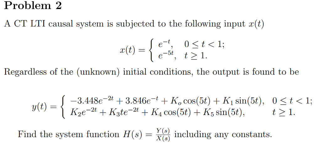 Solved Problem 2 A CT LTI causal system is subjected to the | Chegg.com