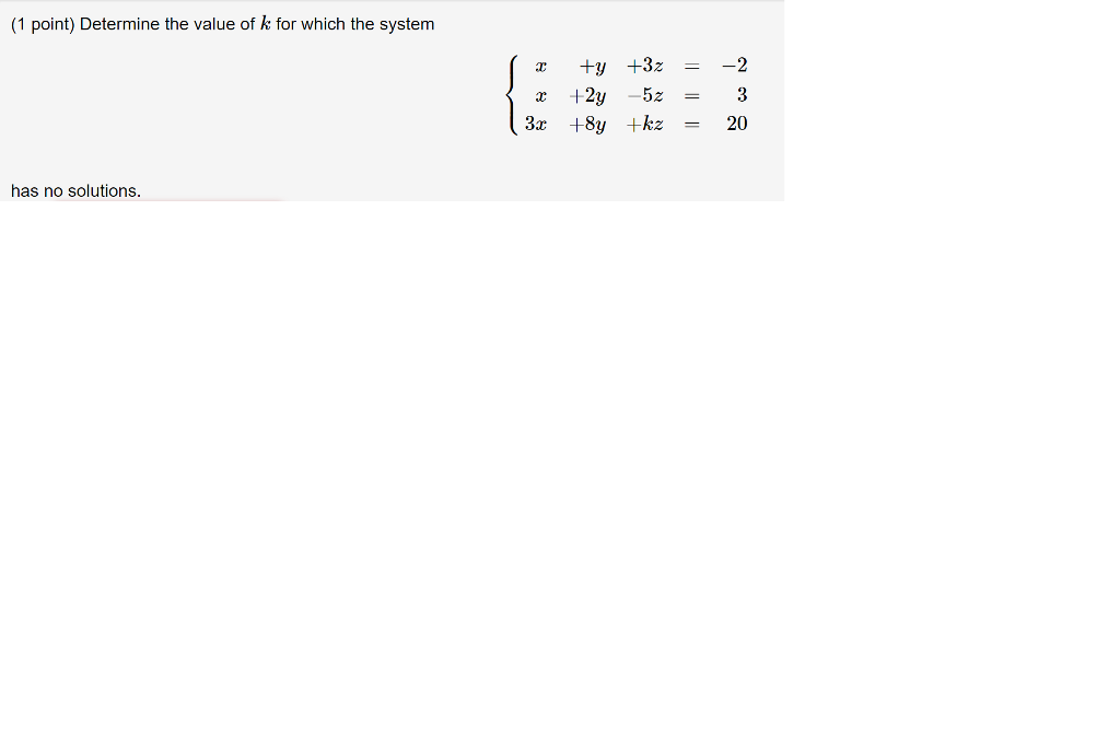 Solved Determine The Value Of K For Which The System Has No