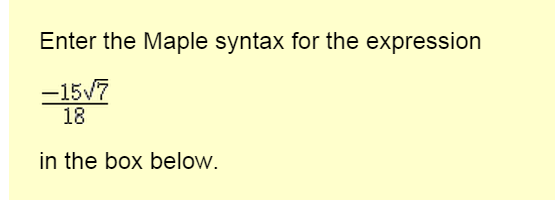 Solved Enter the Maple syntax for the expression -15 root | Chegg.com