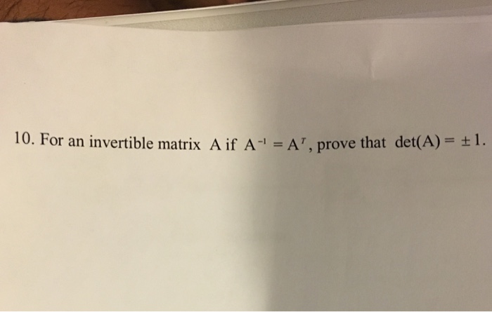 Solved 10. For an invertible matrix A if A AT, prove that | Chegg.com