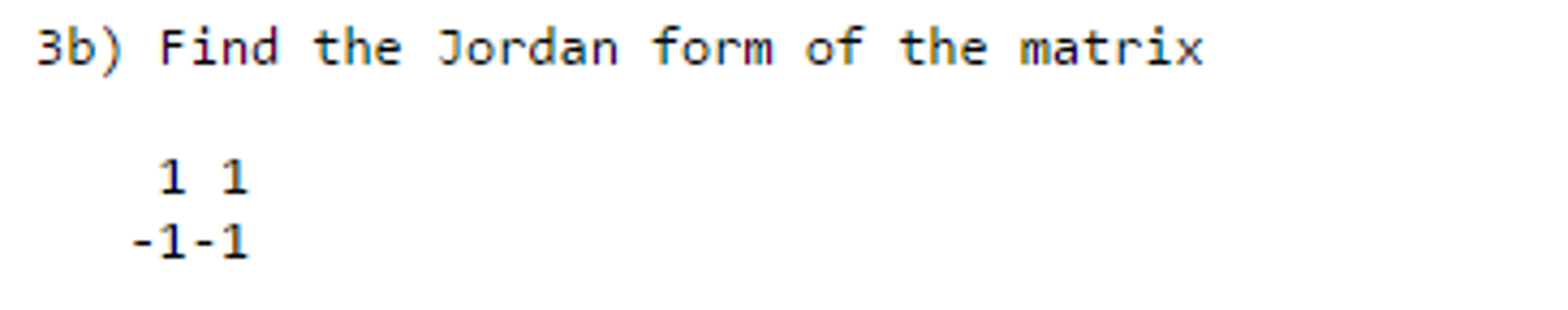 Solved Find the Jordan form of the matrix 1 1 -1-1 | Chegg.com