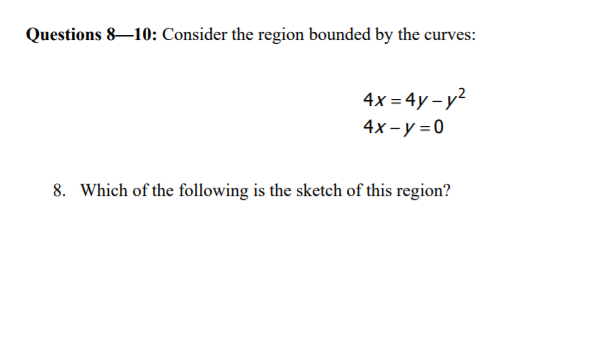 Solved Questions 8-10: Consider the region bounded by the | Chegg.com