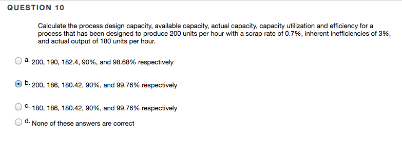 Solved QUESTION 10 Calculate the process design capacity, | Chegg.com