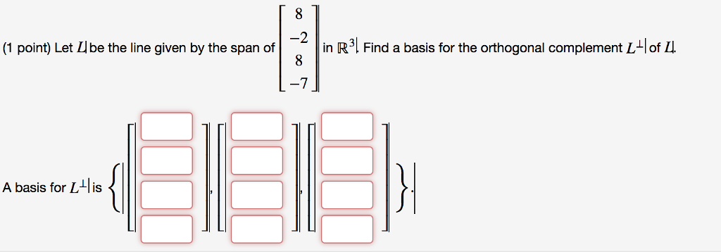 Solved Let L be the line given by the span of ⎡8−28−7⎥ in | Chegg.com