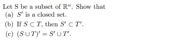 Solved Let S be a subset of Rn. Show that (a) S' is a closed | Chegg.com