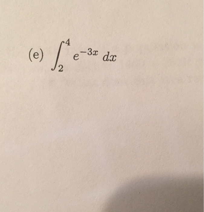 Solved Integrate e^-3x dx between the limits 2 to 4 | Chegg.com