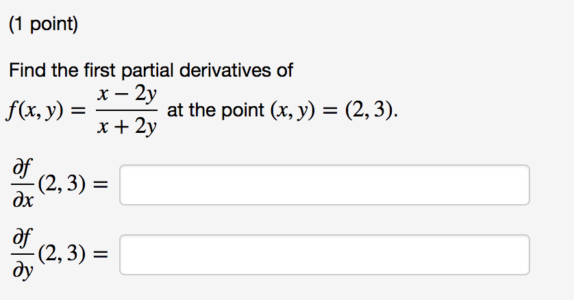 Solved (1 point) Find the first partial derivatives of | Chegg.com