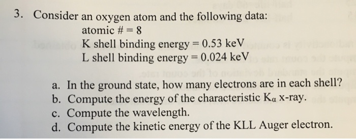 Solved 3. Consider an oxygen atom and the following data | Chegg.com