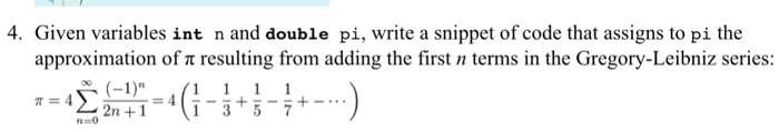 Solved Given variables int n and double pi, write a snippet | Chegg.com
