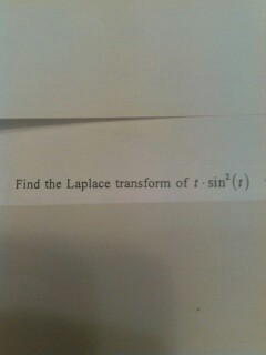 Solved Find the Laplace transform of t middot sin^2(t). | Chegg.com
