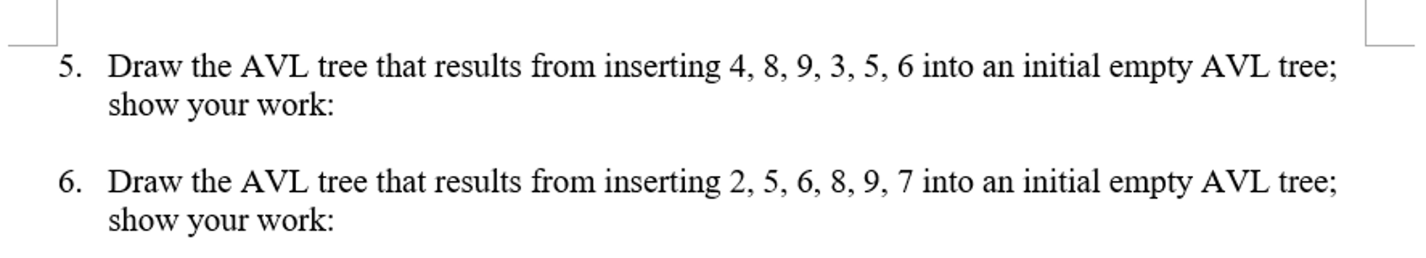 Solved Draw the AVL tree that results from inserting 4, 8, | Chegg.com Solved Draw the AVL tree that results from inserting 4, 8, | Chegg.com