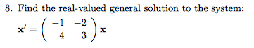 Solved Find the real-valued general solution to the system: | Chegg.com