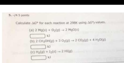Solved Calculate Delta G deg for each reaction at 298K using | Chegg.com
