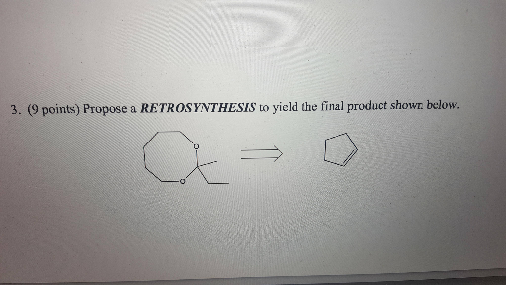 Solved 3. (9 points) Propose a RETROSYNTHESIS to yield the | Chegg.com