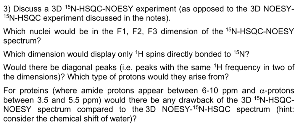 Solved 3) Discuss a 3D 15N-HSQC-NOESY experiment (as opposed | Chegg.com