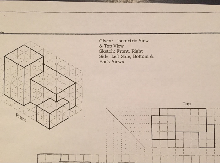 Solved Given: Isometric View & Top View Sketch: Front, Right | Chegg.com