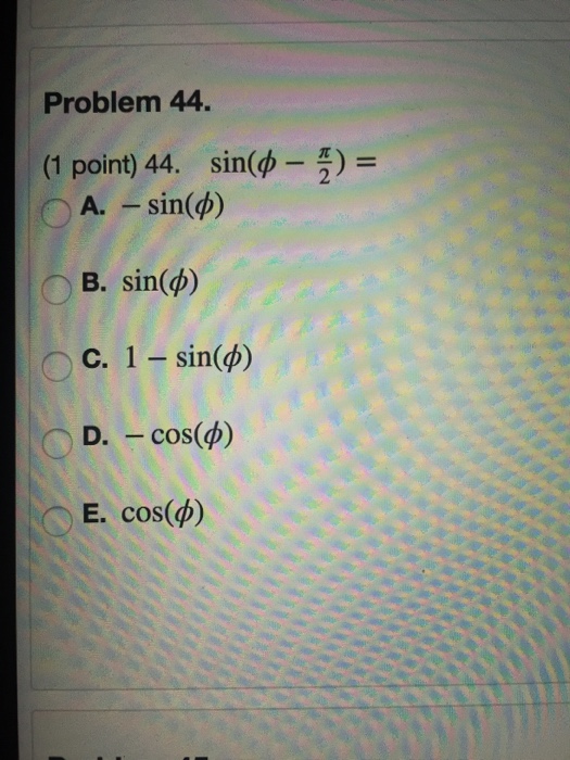 Solved sin(phi - pi/2) = -sin(phi) sin(phi) 1 - sin(phi) | Chegg.com
