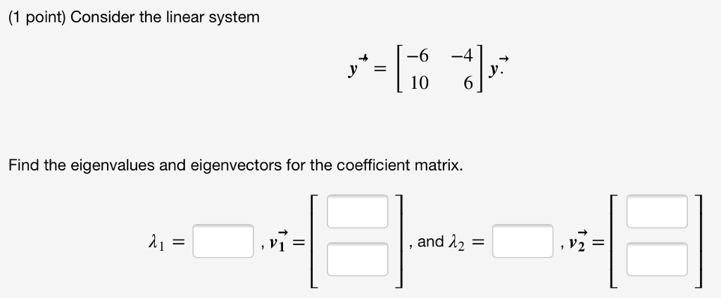 Solved (1 point) Consider the linear system y. 10 6 Find the | Chegg.com