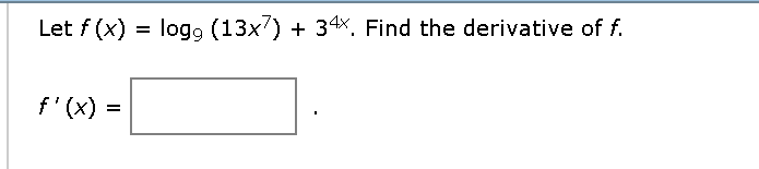 Solved Let f(x) = log9 (13x7) + 34x Find the derivative off. | Chegg.com