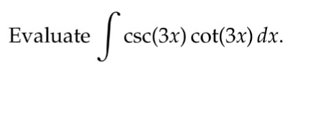 Solved Evaluate integral csc(3x) cot(3x) dx | Chegg.com