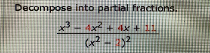 Solved Decompose into partial fractions. x^3 - 4x^2 + 4x + | Chegg.com