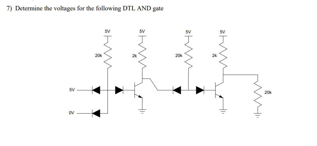 Solved 7) Determine the voltages for the following DTL AND | Chegg.com