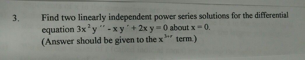 Solved Find two linearly independent power series solutions | Chegg.com Solved Find two linearly independent power series solutions | Chegg.com