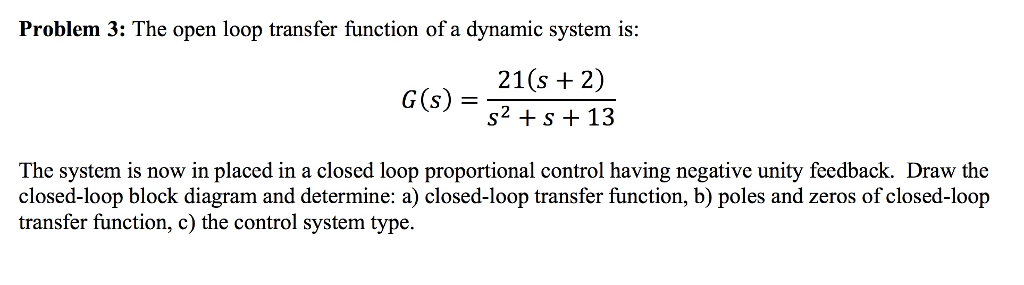 Solved Problem 3: The open loop transfer function of a | Chegg.com