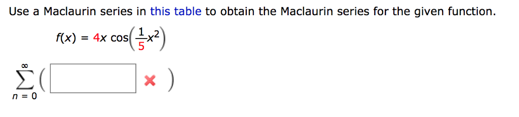 Solved Use a Maclaurin series in this table to obtain the | Chegg.com