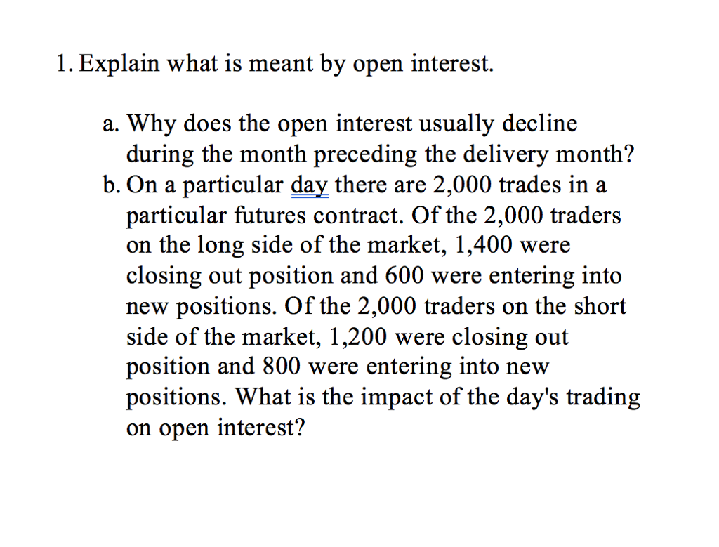 Solved 1. Explain what is meant by open interest. a. Why | Chegg.com