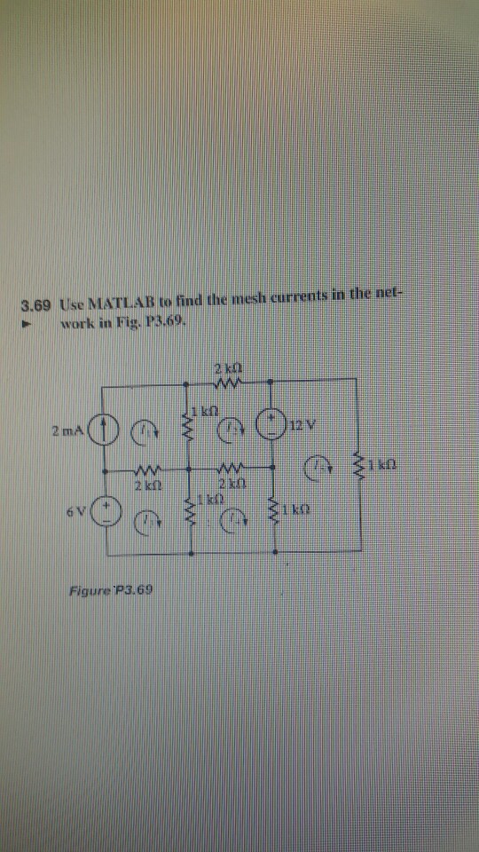 Solved 3.69 Use MATLAB to find the mesh currents in the net- | Chegg.com