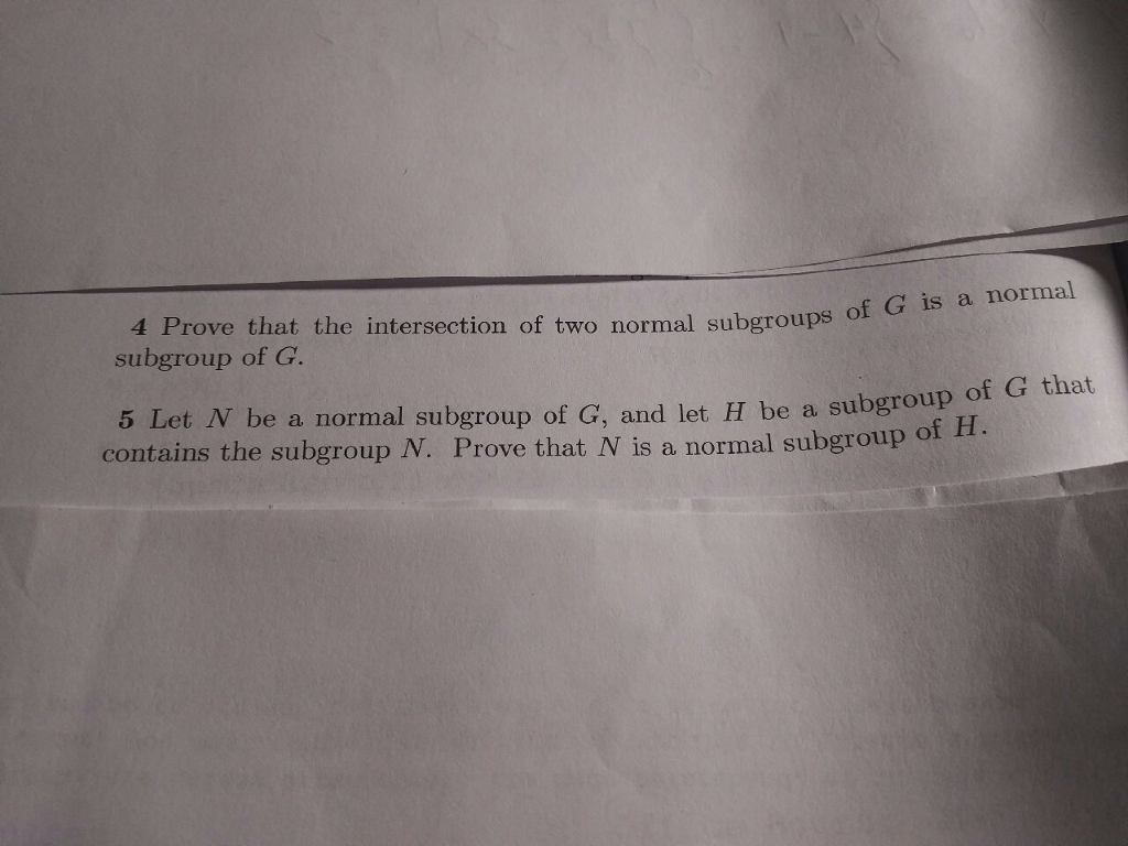Solved 4 Prove that the intersection of two normal subgroups | Chegg.com