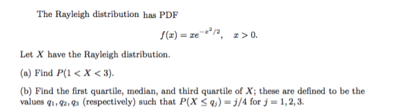 The Rayleigh distribution has PDF: f(x) = xe-2^2/2, | Chegg.com