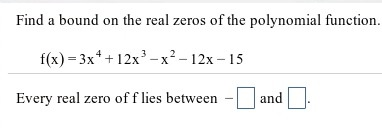 Solved Find a bound on the zeros of the polynomial function. | Chegg.com