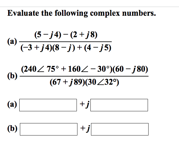 Solved Evaluate the following complex numbers. (5 - j4) - | Chegg.com Solved Evaluate the following complex numbers. (5 - j4) - | Chegg.com