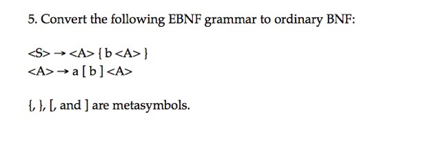Solved Convert the following EBNF grammar to ordinary BNF: | Chegg.com