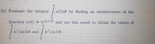 Solved (b) Evaluate the integral )dt by finding an | Chegg.com